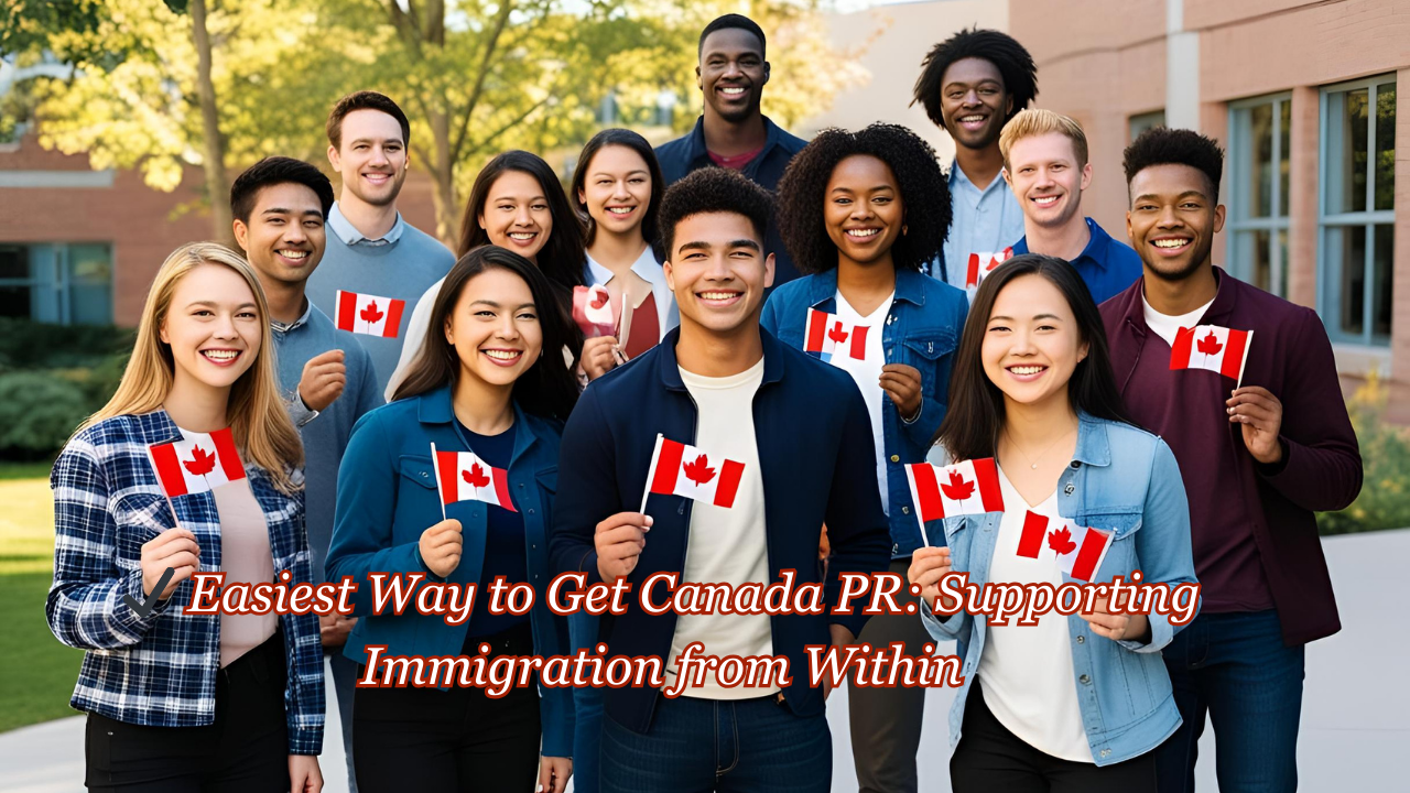 Easiest Way to Get Canada PR – Canada for Immigration